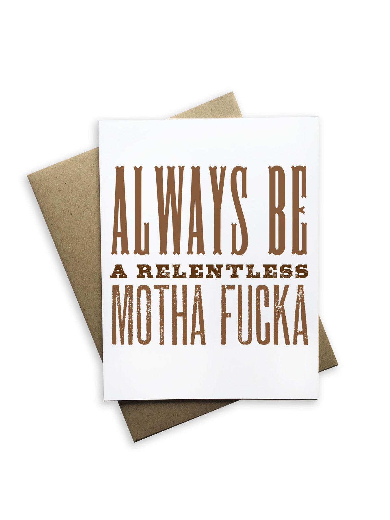 Always Be A Relentless Mother Fucka Notecard – Tiramisu Paperie