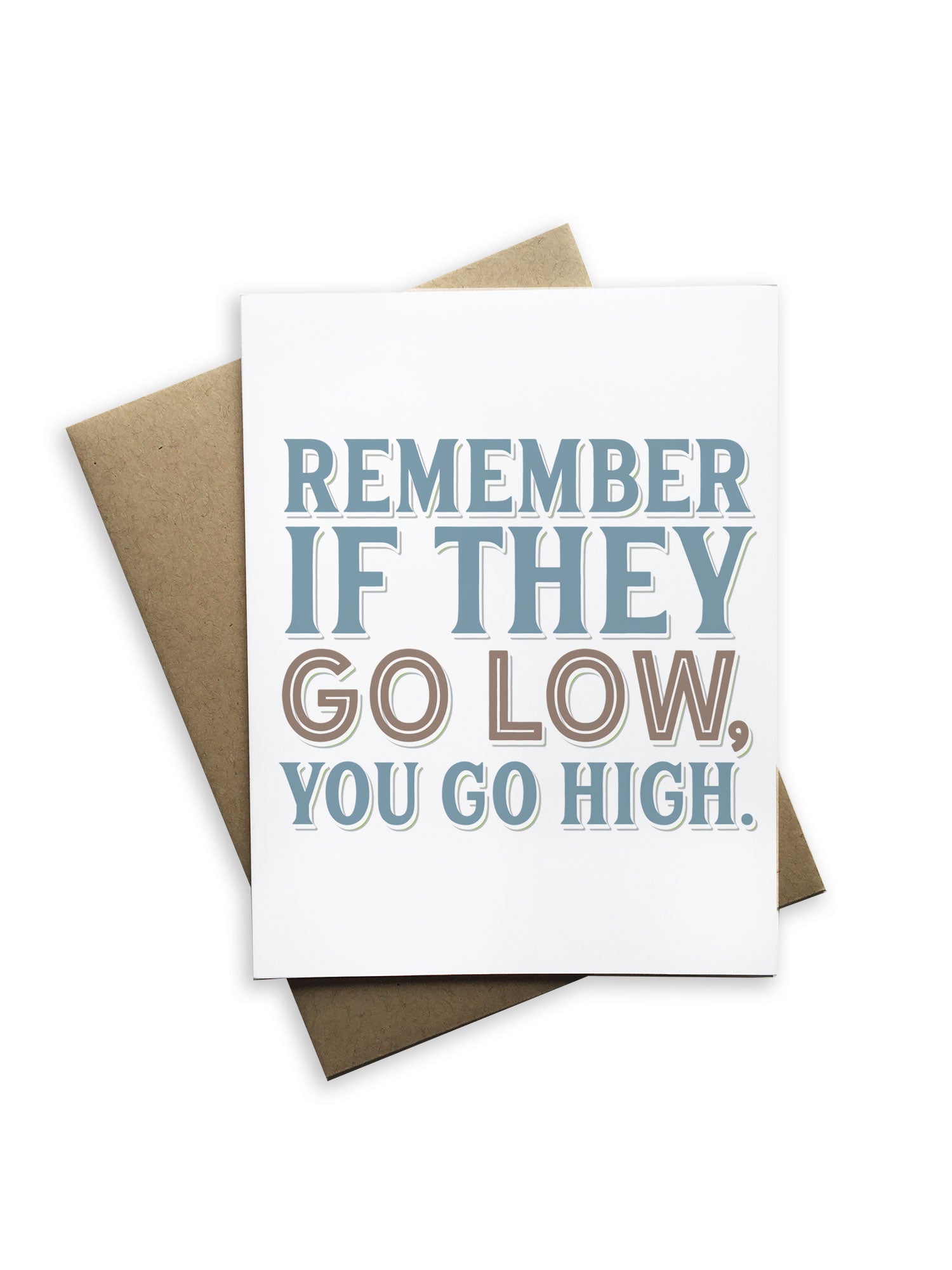 Remember if They Go Low, You Go High Notecard – Tiramisu Paperie